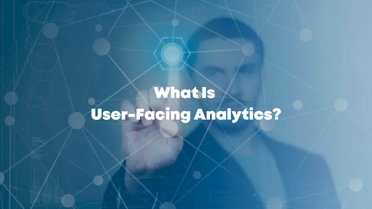 What Is User-Facing Analytics?